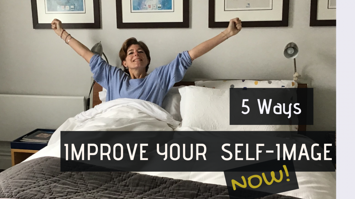 How To Create Your Healthy Self-image Easily. Practice These 5 ...